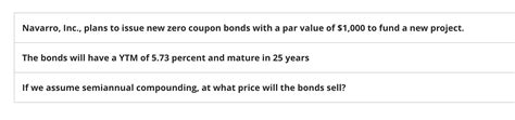 Solved Navarro Inc Plans To Issue New Zero Coupon Bonds Chegg