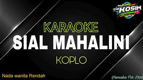 KARAOKE SIAL MAHALINI VERSI KOPLO NADA WANITA RENDAH HD Yamaha