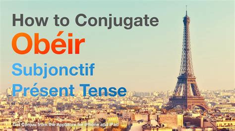 How To Conjugate Ob Ir To Obey In Subjonctif Pr Sent Tense Youtube