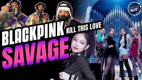 BLACKPINK Kill This Love M V REACTION SAVAGE YouTube