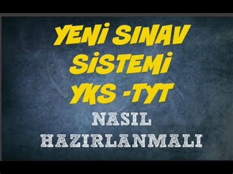 YENİ SINAV SİSTEMİ YKS ve TYT NEDİR NASIL ÇALIŞILIR YouTube
