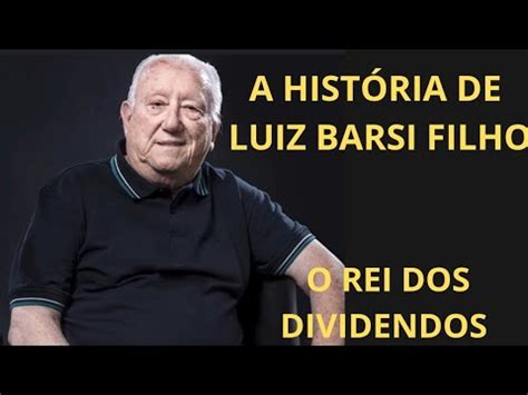 A HISTÓRIA DE LUIZ BARSI FILHO O REI DOS DIVIDENDOS YouTube