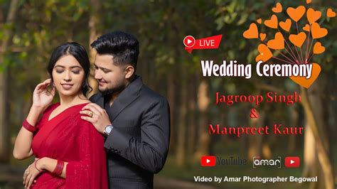 LIVE WEDDING CEREMONY JAGROOP SINGH WEDS MANPREET KAUR YouTube