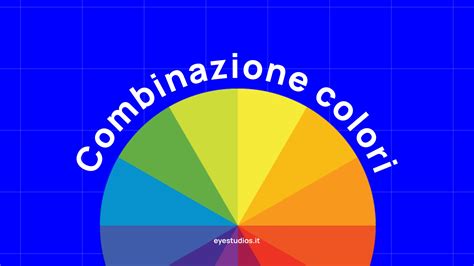 Combinazioni Di Colori Come Trovare Quelle Migliori Eye Studios
