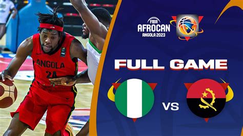 Nigeria V Angola Full Basketball Game FIBA AfroCAN 2023 YouTube