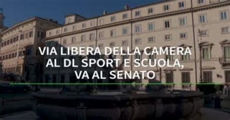 Via Libera Della Camera Al Dl Sport E Scuola Va Al Senato Gazzetta