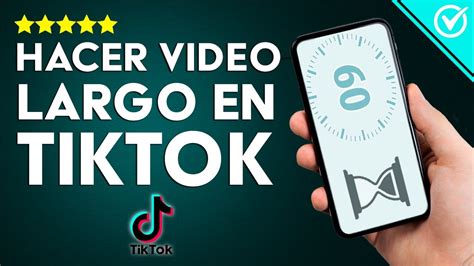 Como Hacer Tiktoks Largos Tiktok Ar