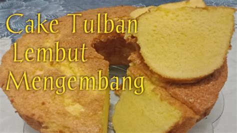 Tulban Cake Cara Membuat Bolu Tulban Lembut Dan Mengembang Youtube