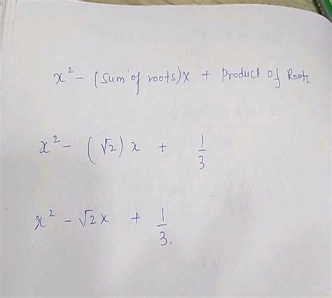 find a quadratic polynomial each with the given numbers as the sum and product of its zeroes