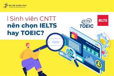 Học CNTT nên học TOEIC hay IELTS Lựa chọn nào tốt nhất IELTS Xuân Phi