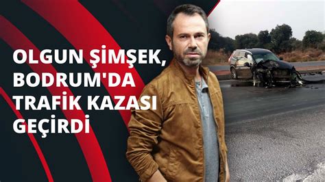 Oyuncu Olgun Şimşek Bodrum da trafik kazasında yaralandı YouTube