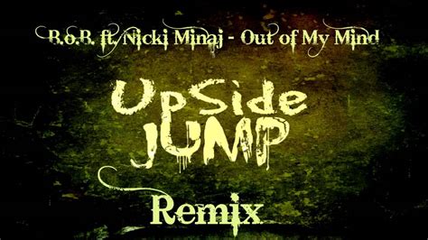 B O B Ft Nicki Minaj Out Of My Mind UpSide Jump Remix YouTube