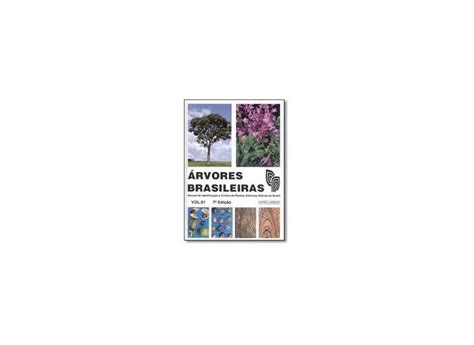 Árvores Brasileiras Vol 1 Manual de Identificação e Cultivo de