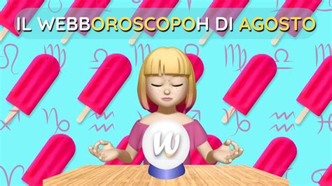 Oroscopo Di Webboh Del Mese Di Agosto 2023