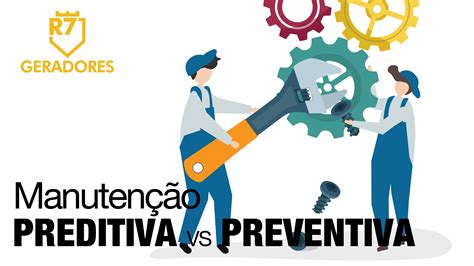 Manutenção Preditiva x Manutenção Preventiva R7 Geradores