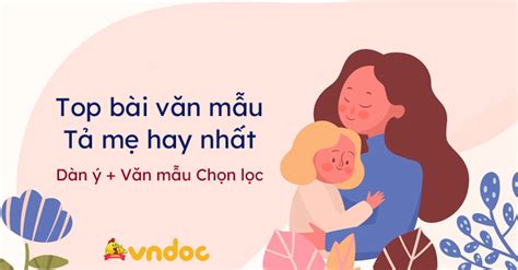 Top 20 bài văn tả mẹ hay nhất hot nhất