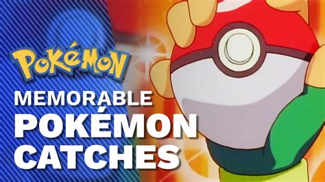 Memorable Pok Mon Catches Pok Mon The Series Youtube