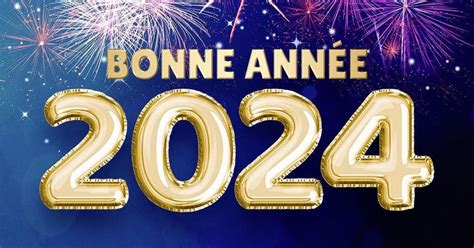 Bonne année 2024 120 idées de textes pour vos messages de fin dannée