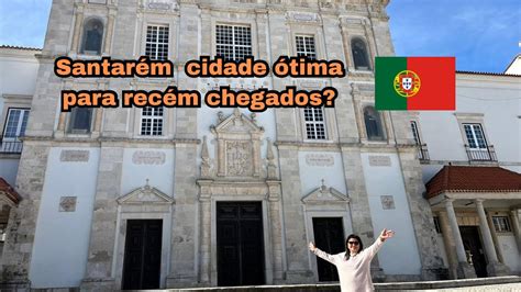 Santarém cidade ótima para recém chegados em Portugal YouTube