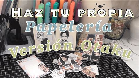Haz Tu Propia Papeleria Otaku Version Anime Youtube
