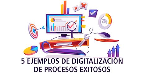 Ejemplos De Digitalizaci N De Procesos Exitosos