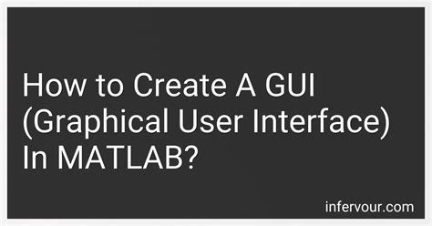 how to create a gui graphical user interface in matlab in 2024