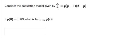 solved consider the population model given by