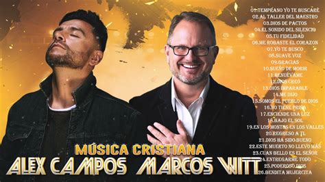 2 HORAS LO MEJOR DE MARCOS WITT Y ALEX CAMPOS EN ADORACIÓN ALABANZAS