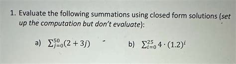 solved evaluate the following summations using closed form