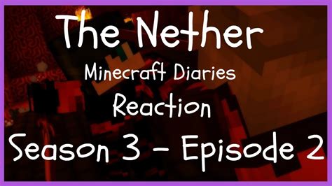 Reaction To The Nether Minecraft Diaries Ep Season Minecraft