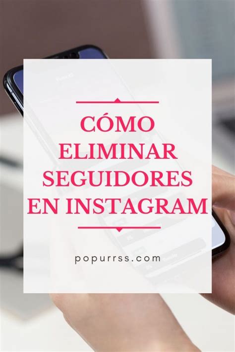 Cómo eliminar seguidores en Instagram sin que se den cuenta