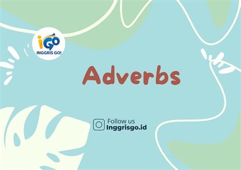 Pengertian Jenis Contoh Dan Fungsi Adverbs Kata Keterangan Inggris Go
