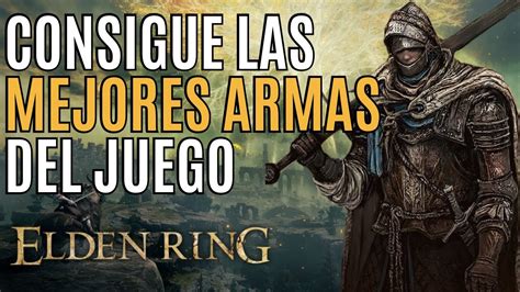 Consigue Estas Armas En Elden Ring Mejores Armas En Elden Ring