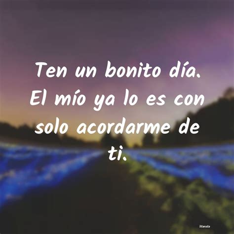 Ten un bonito día El mío ya lo es con