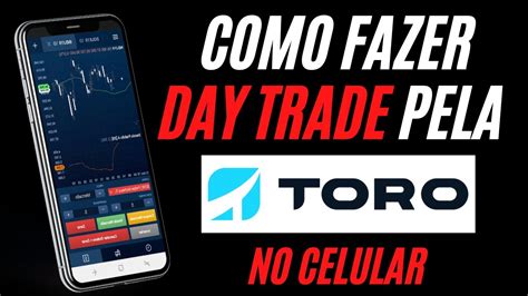 Como Fazer Day Trade No App Da Toro Investimentos Toro Trader Mobile