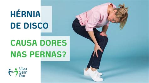 Por Que A H Rnia De Disco Lombar Causa Dores Nas Pernas Youtube