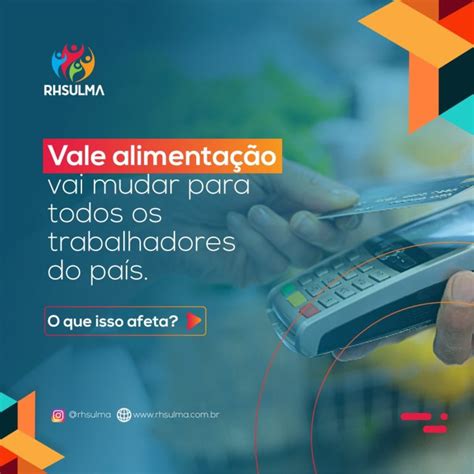 VALE ALIMENTAÇÃO VAI MUDAR PARA TODOS OS TRABALHADORES DO PAÍS RHSULMA