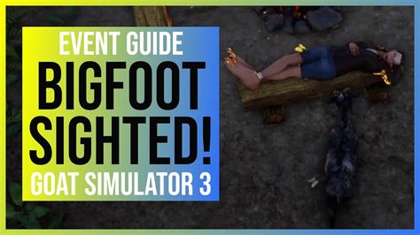 Goat Simulator 3 Bigfoot Sighted Prove The Unprovable Event Guide