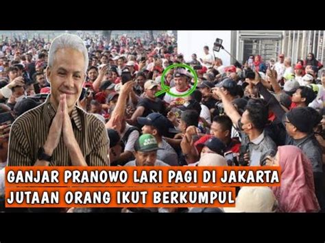 Capres Ganjar Pranowo Lari Pagi Di Jakarta Car Free Day YouTube