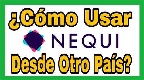 Cómo enviar dinero a Nequi desde el extranjero 2024 Enviando Dinero