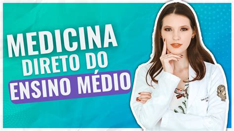 Para passar em medicina direto do ensino médio quando começar a
