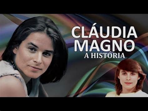 A HISTÓRIA DE CLÁUDIA MAGNO YouTube