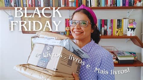 Minhas Comprinhas Da Black Friday Youtube