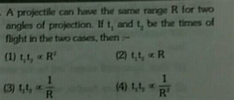 a projectile can have the same range r for two angles of projection if t1 and t2 be the times