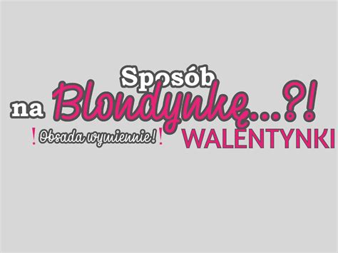 Sposób na blondynkę spektakl walentynkowy Dom Kultury w Środzie