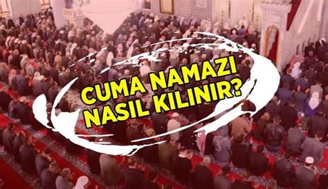Cuma Namazi Kilini I D Yanet Adim Adim Cuma Namazi Nasil Kilinir Ka