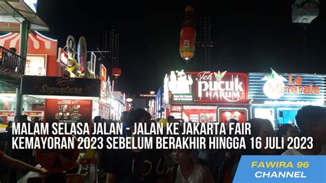 Exploring Ke Pekan Raya Jakarta PRJ Kemayoran 2023 Malam Selasa Gak