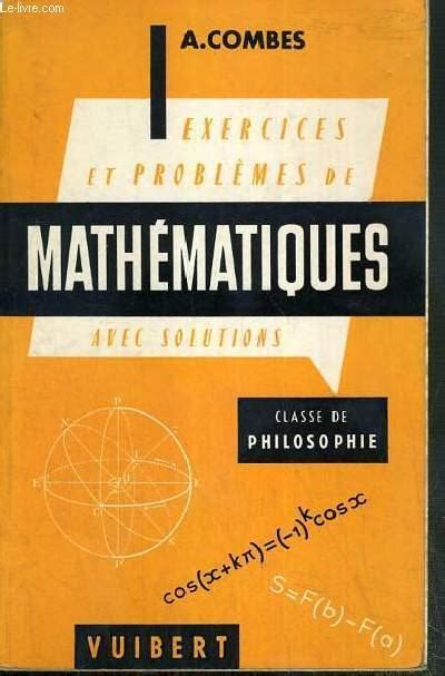 EXERCICES PROBLEMES DE MATHEMATIQUES AVEC LES SOLUTIONS A L USAGE