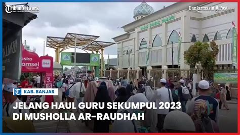 Suasana Terkini Jelang Haul Guru Sekumpul 2023 Di Musholla Ar Raudhah