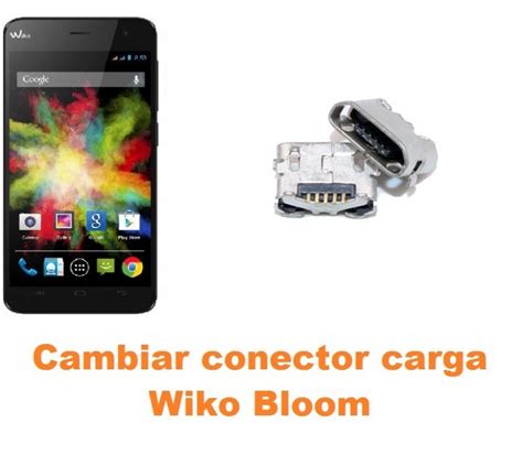 Cambiar Conector Carga Wiko Bloom Reparación de Móvil